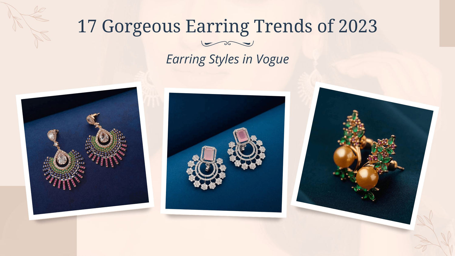 17 Gorgeous Earring Trends of 2023 - Earring Styles In Vogue – Blingvine